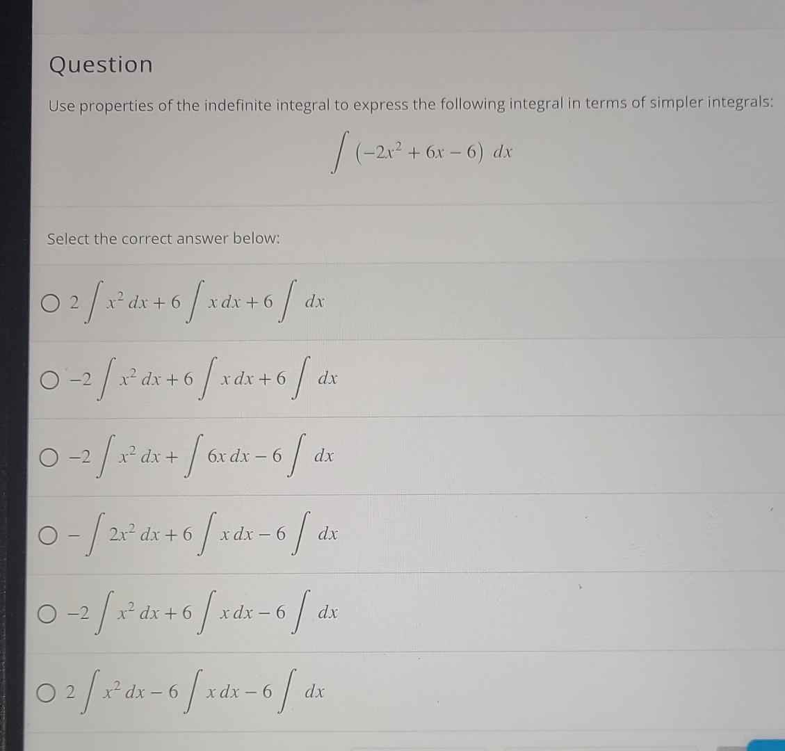 Solved Question Use properties of the indefinite integral to | Chegg.com