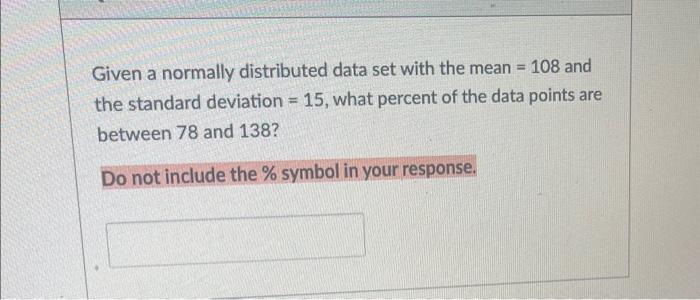 Solved Given a normally distributed data set with the mean | Chegg.com