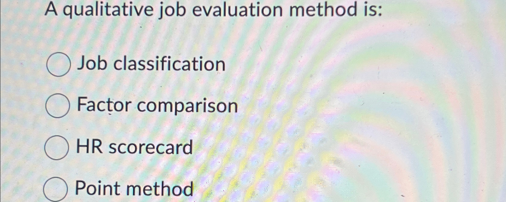 Solved A qualitative job evaluation method is:Job | Chegg.com