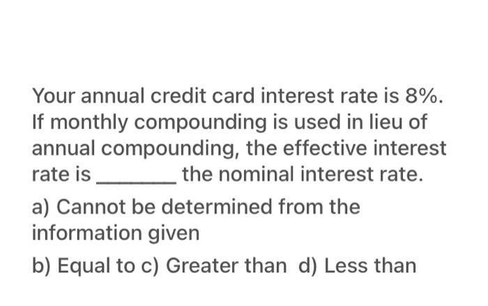 Solved 4. Your annual credit card interest rate is 8%. If | Chegg.com