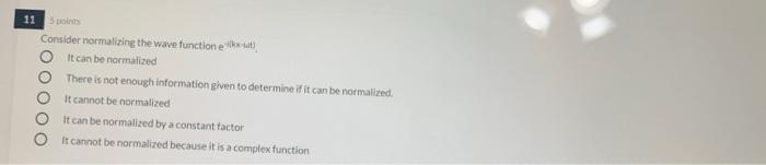 Solved 11 points Consider normalizing the wave functione It | Chegg.com
