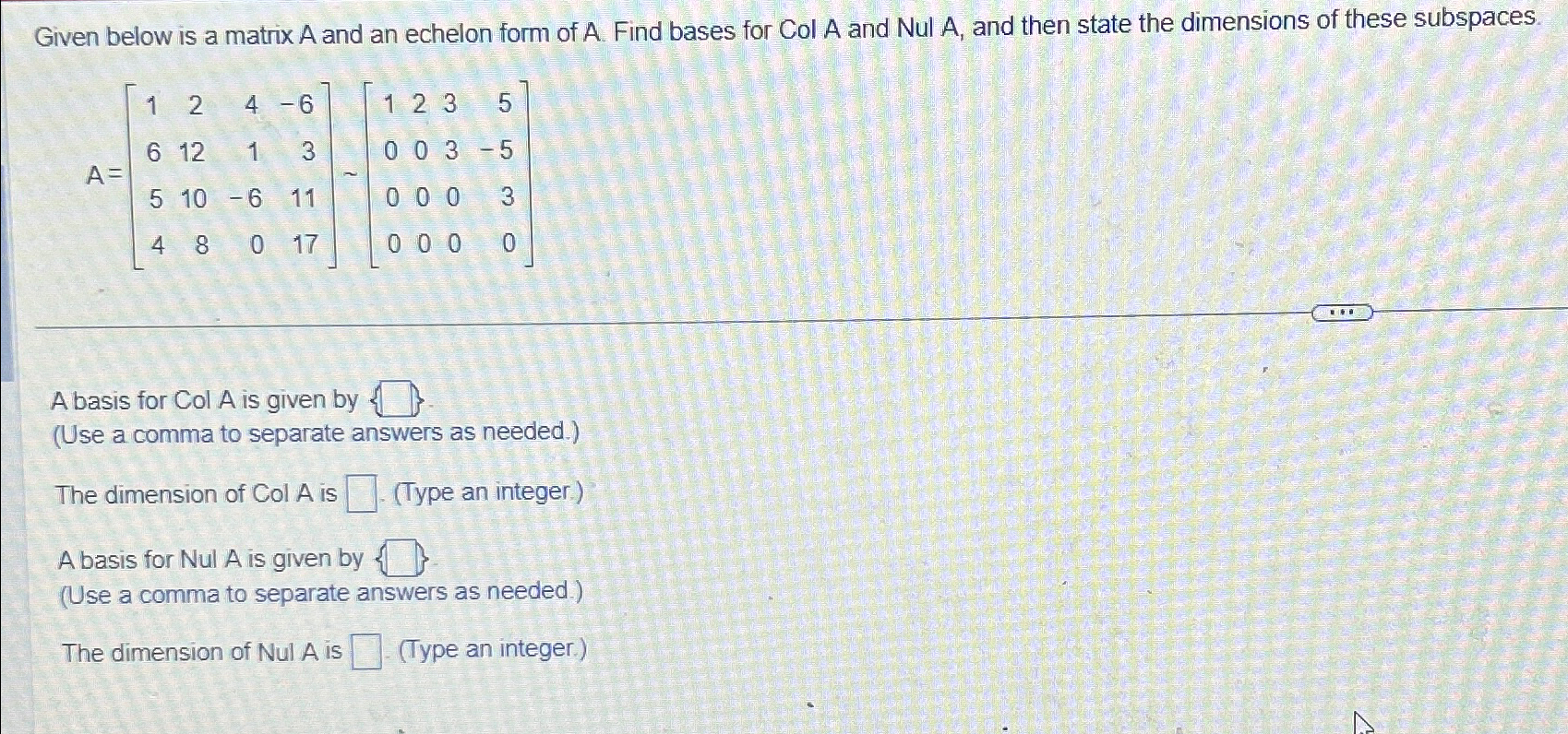 Solved Given below is a matrix A and an echelon form of A. | Chegg.com
