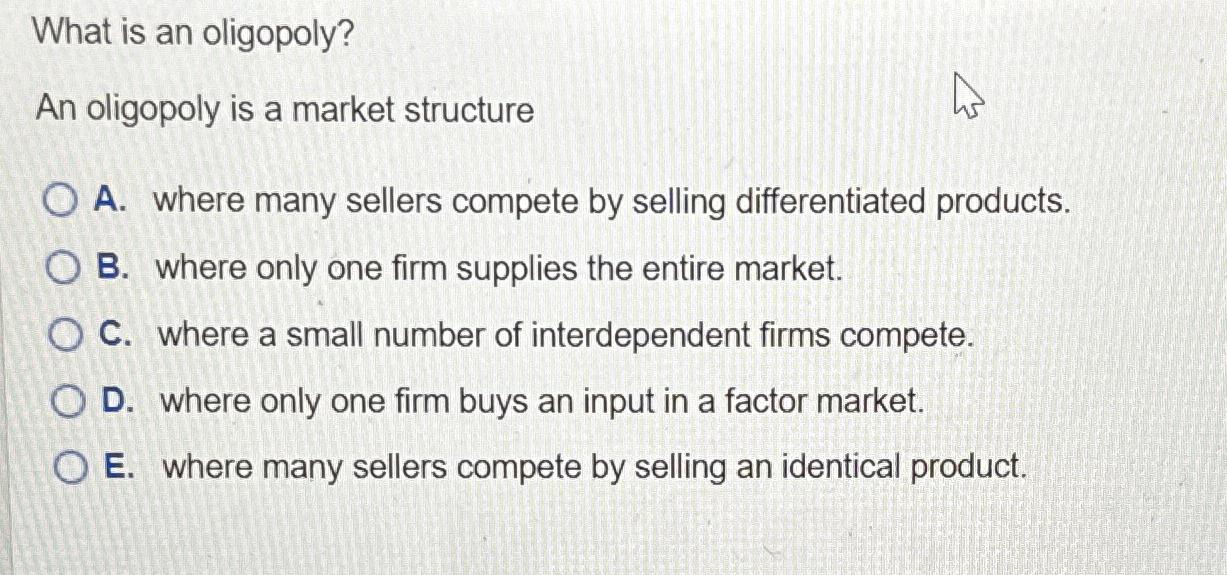 Solved What is an oligopoly?An oligopoly is a market | Chegg.com