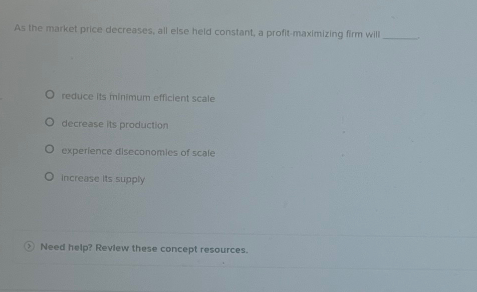 Solved As the market price decreases, all else held | Chegg.com