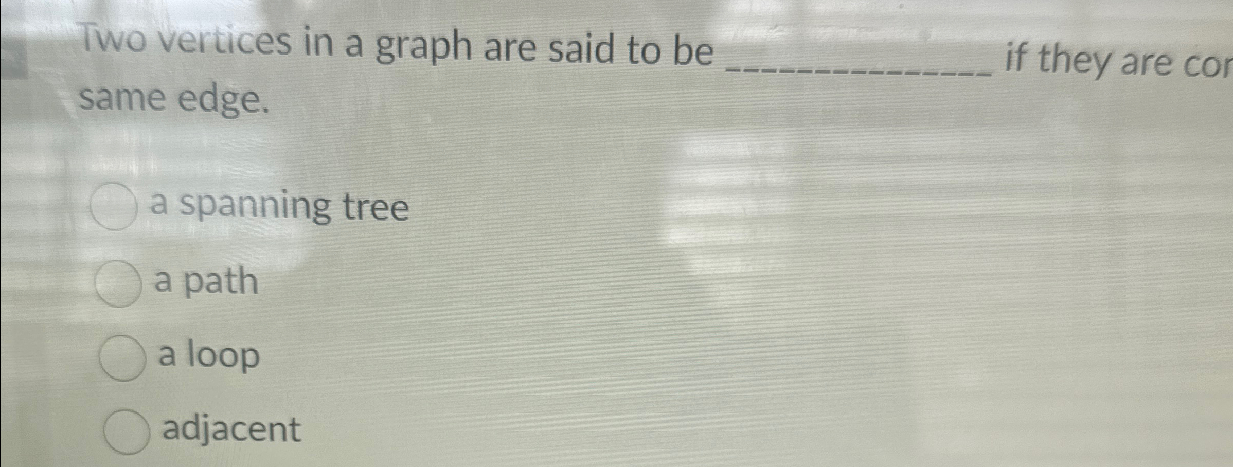 Solved Two vertices in a graph are said to be same edge.a | Chegg.com