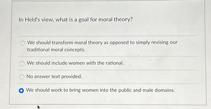 In Held's view, what is a goal for moral theory? We | Chegg.com