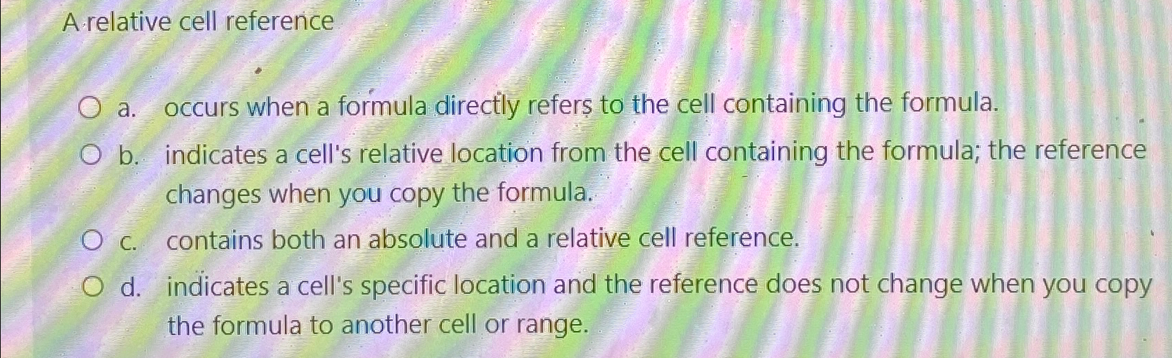 Solved A relative cell referencea. ﻿occurs when a formula | Chegg.com