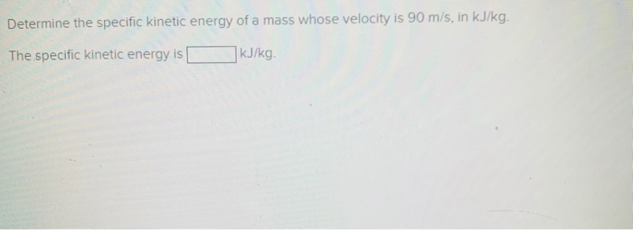 Solved Determine the specific kinetic energy of a mass whose | Chegg.com
