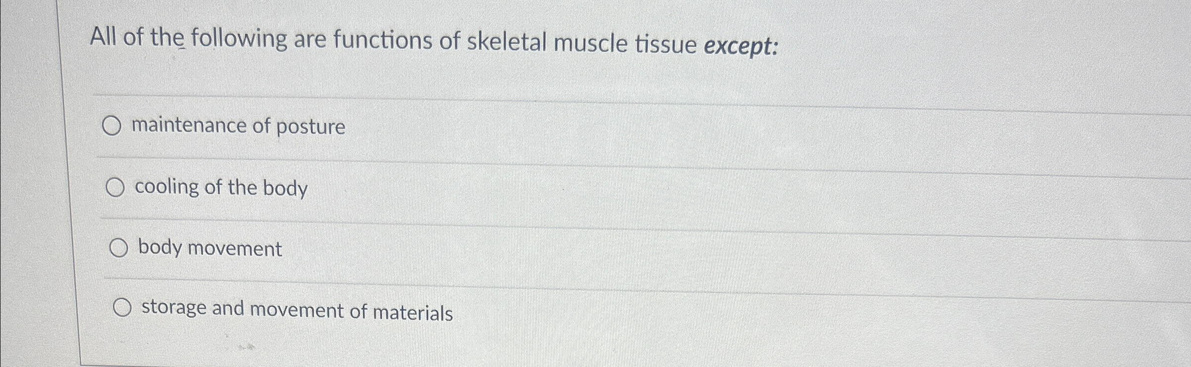 Solved All of the following are functions of skeletal muscle | Chegg.com