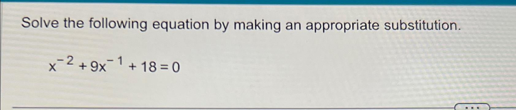 Solved Solve the following equation by making an appropriate | Chegg.com