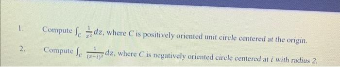 Solved 1. Compute ∫Cz21dz, where C is positively oriented | Chegg.com