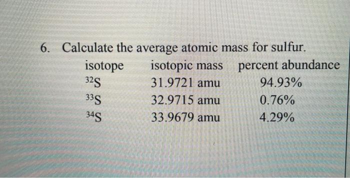 Solved 6. Calculate the average atomic mass for sulfur. | Chegg.com