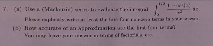 Solved (a) Use a (Maclaurin) series to evaluate the integral | Chegg.com