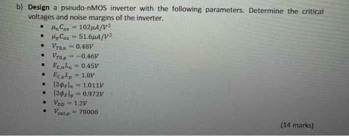 Solved . b) Design a pseudo-nMOS inverter with the following | Chegg.com
