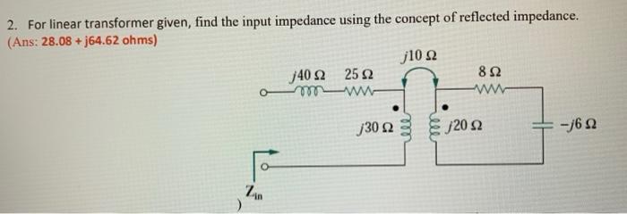 Solved 2. For linear transformer given, find the input | Chegg.com