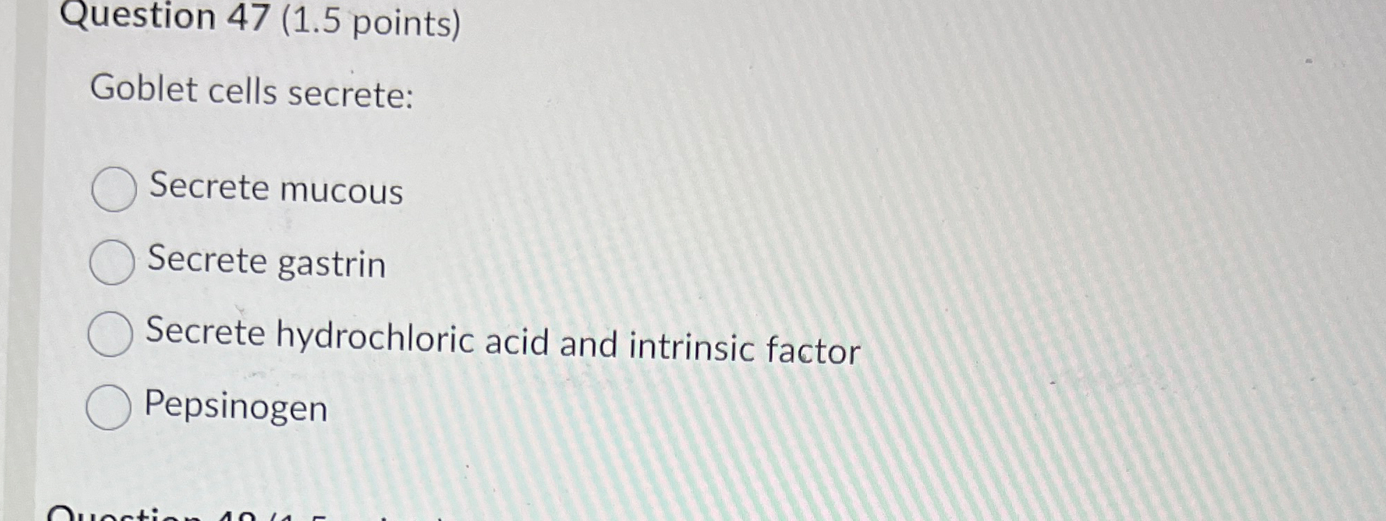 Solved Question 47 (1.5 ﻿points)Goblet cells secrete:Secrete | Chegg.com
