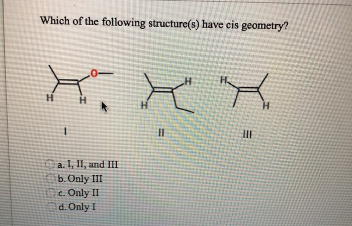 Solved Which of the following structure(s) have cis | Chegg.com