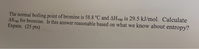 Solved The normal boiling point of bromine is 58.8 °C and | Chegg.com