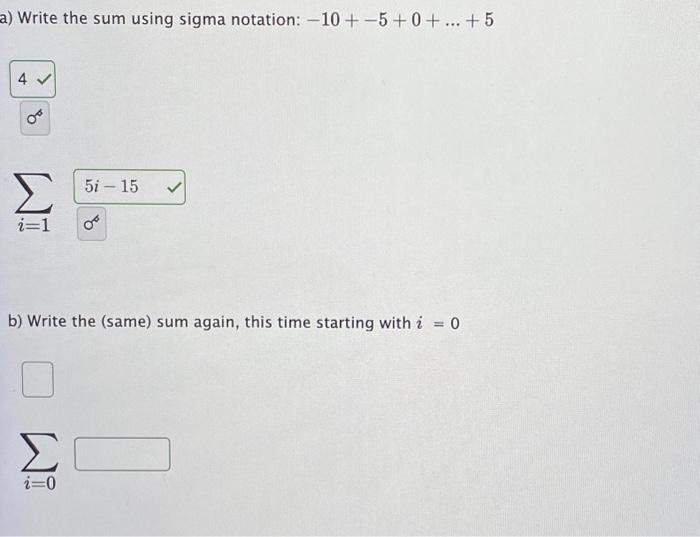 Solved a) Write the sum using sigma notation: −10+−5+0+…+5 | Chegg.com