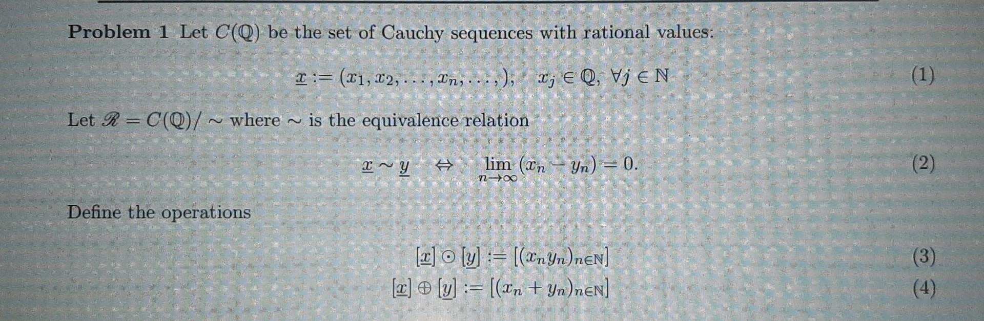 Solved Problem 1 Let C(Q) be the set of Cauchy sequences | Chegg.com