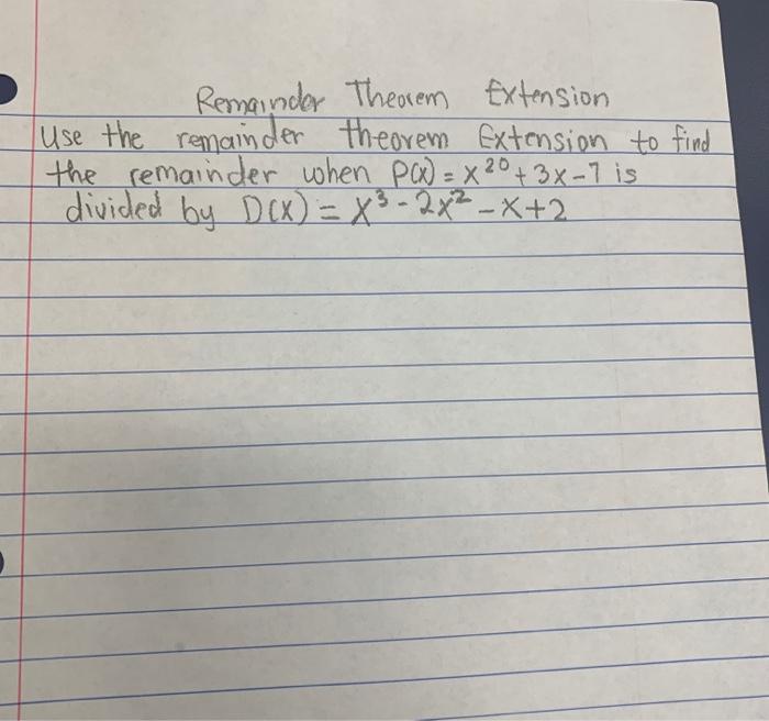 Solved Remainder Theorem Extension Use the remainder theorem | Chegg.com