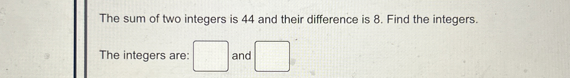 Solved The sum of two integers is 44 ﻿and their difference | Chegg.com