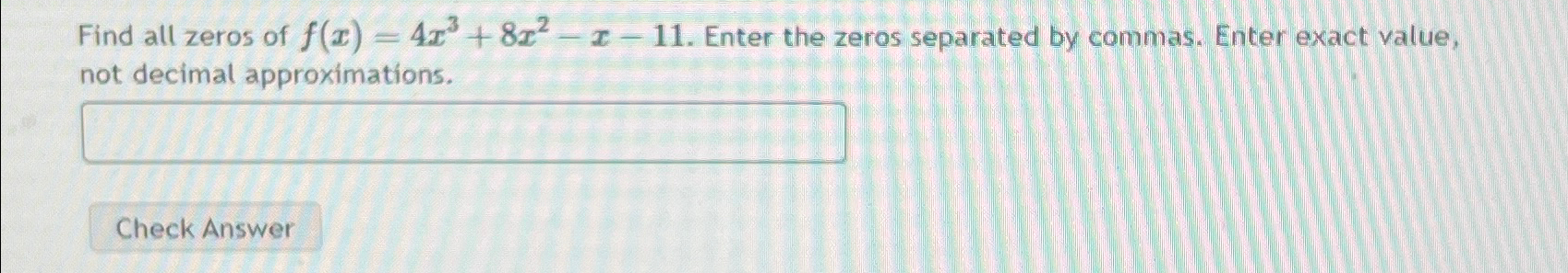 Find all zeros of f(x)=4x3+8x2-x-11. ﻿Enter the zeros | Chegg.com