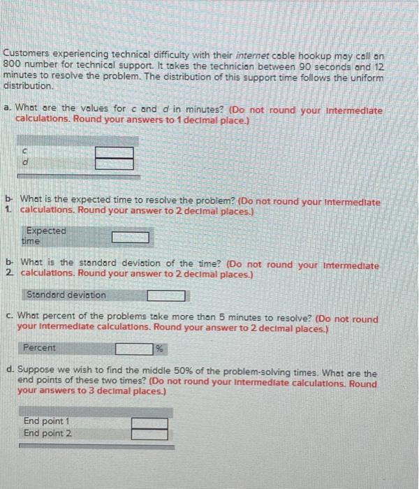 Solved Customers experiencing technicol difficulty with | Chegg.com