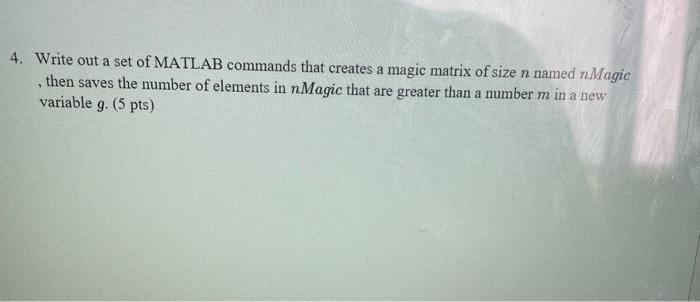 Solved 4. Write out a set of MATLAB commands that creates a | Chegg.com