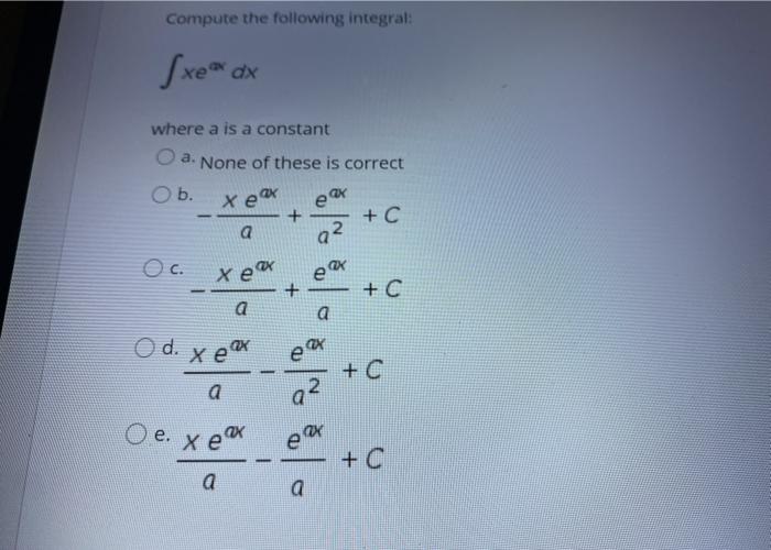 Solved Compute the following integral: { xe ax where a is a | Chegg.com