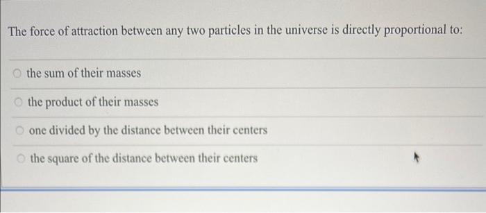 Solved The force of attraction between any two particles in | Chegg.com