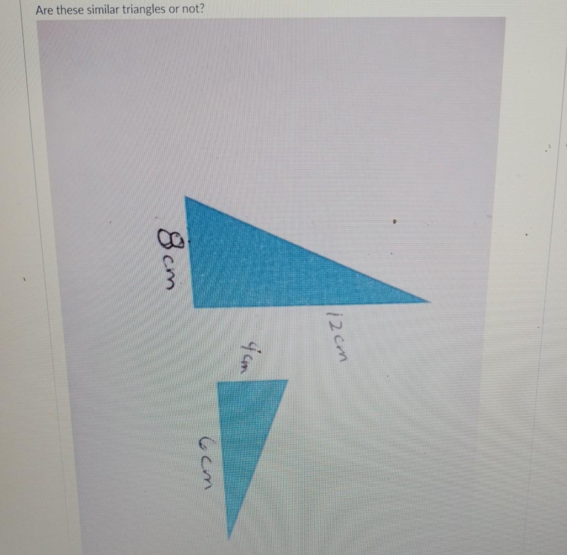 Solved Are these similar triangles or not? | Chegg.com