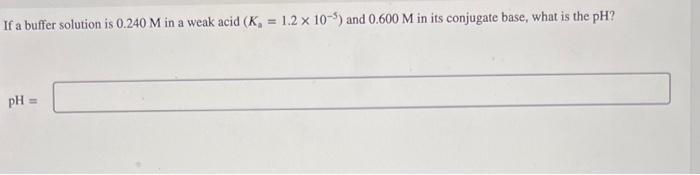 Solved If a buffer solution is 0.240M in a weak acid | Chegg.com