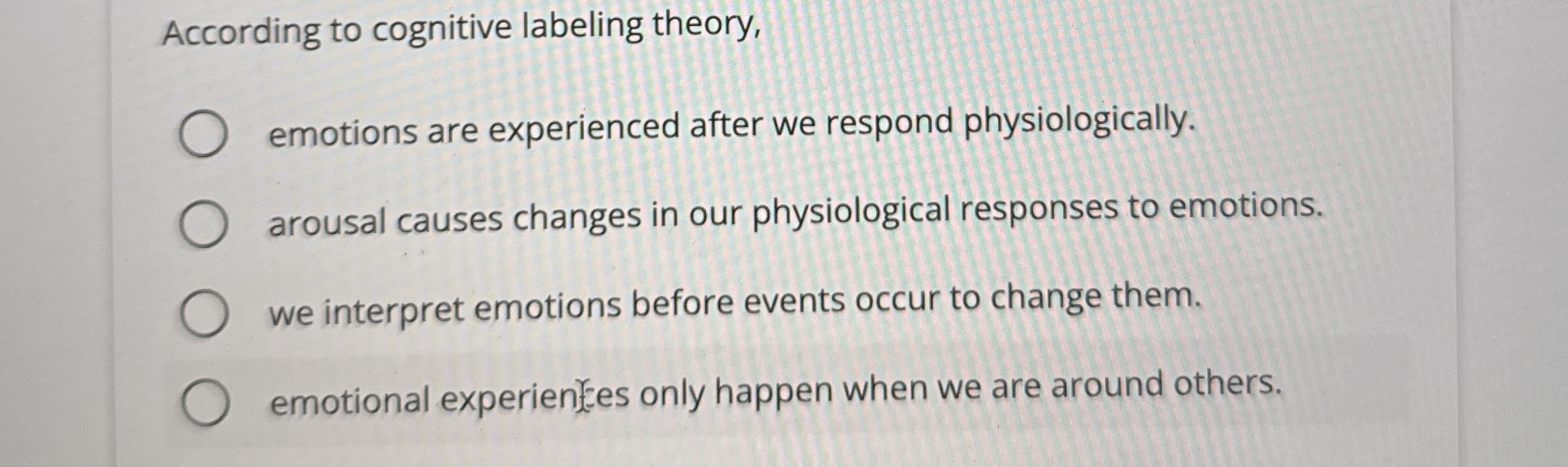 Solved According to cognitive labeling theory,emotions are | Chegg.com