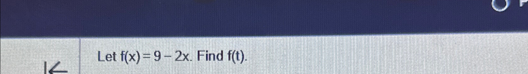 Solved Let f(x)=9-2x. ﻿Find f(t) | Chegg.com