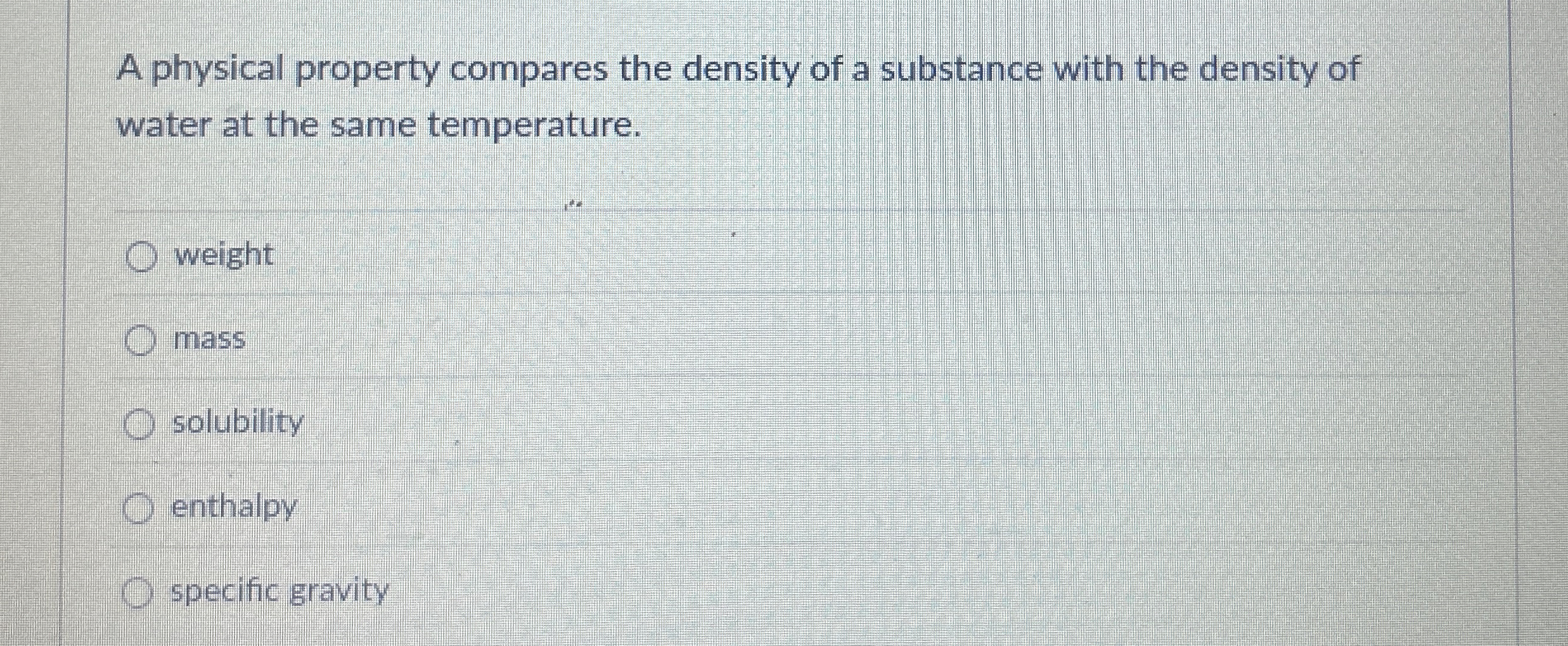 Solved A physical property compares the density of a | Chegg.com