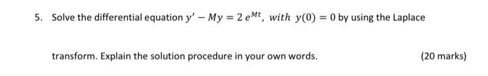 Solved 5. Solve the differential equation y' - My = 2 emt, | Chegg.com
