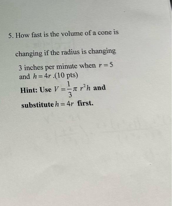 Solved 5. How fast is the volume of a cone is changing if | Chegg.com