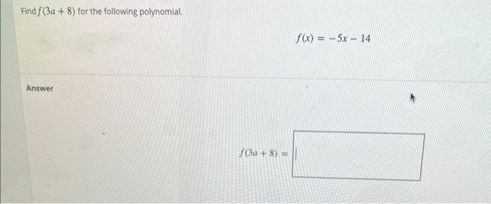 Solved Find f(3a+8) for the following polynomial. | Chegg.com