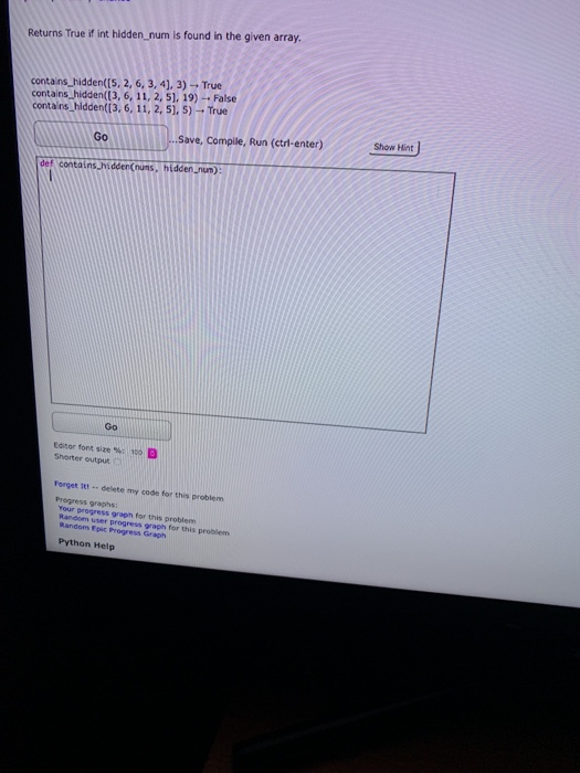 Solved Returns True if int hidden_num is found in the given | Chegg.com