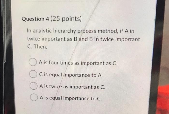Solved In analytic hierarchy process method, if A in twice | Chegg.com