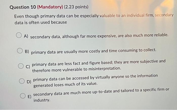 Solved Even though primary data can be especially valuable | Chegg.com