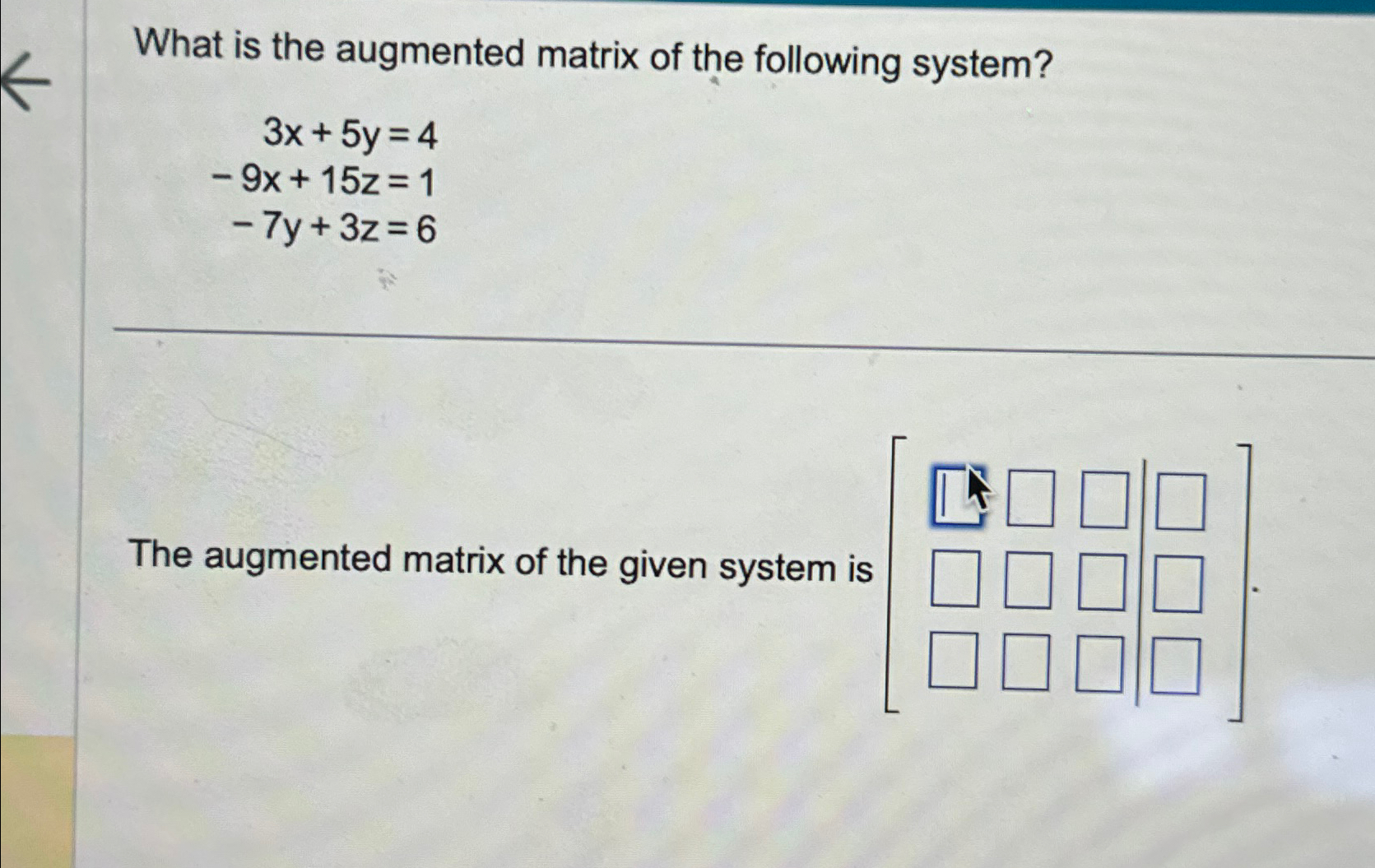 Solved What is the augmented matrix of the following | Chegg.com