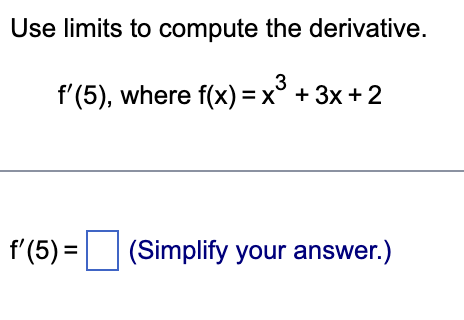 Solved Use limits to compute the derivative.f'(5), ﻿where | Chegg.com