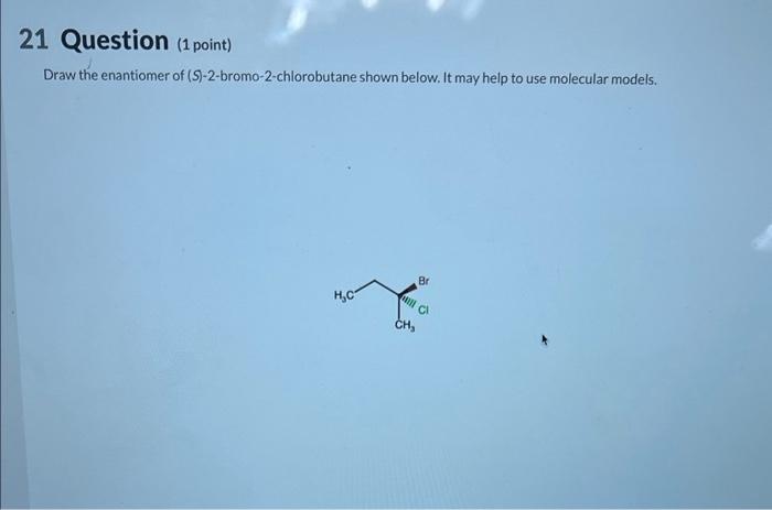 Solved Draw the enantiomer of (S)-2-bromo-2-chlorobutane | Chegg.com