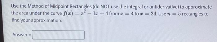 Solved Use the Method of Midpoint Rectangles (do NOT use the | Chegg.com