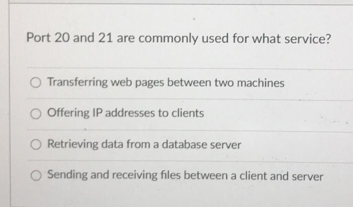 Solved Port 20 and 21 are commonly used for what service? | Chegg.com