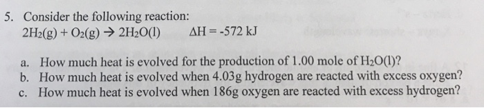 Solved 5. Consider the following reaction: 2H2(g) + O2(g) → | Chegg.com