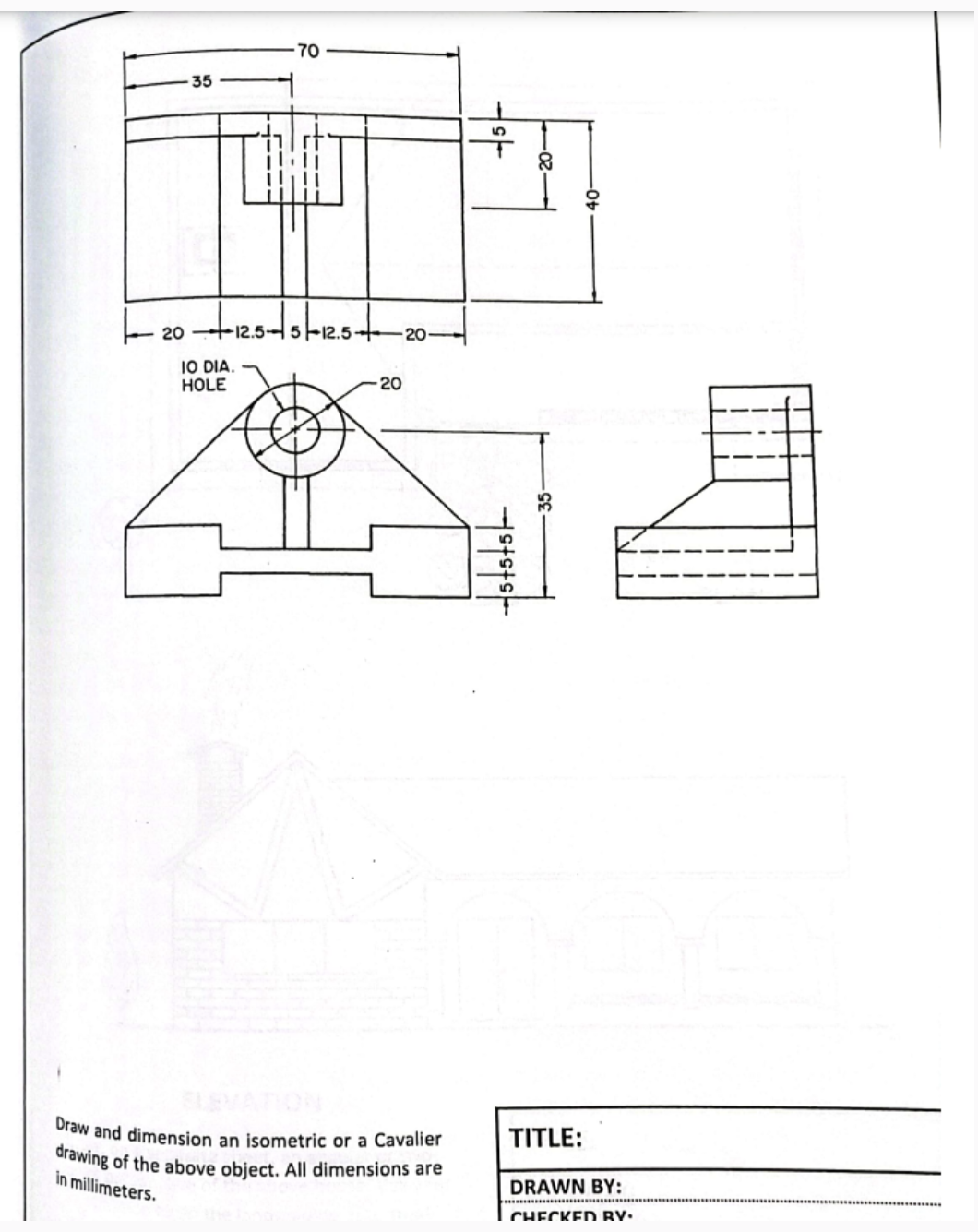 Solved Draw and dimension an isometric or a Cavalierdrawing | Chegg.com