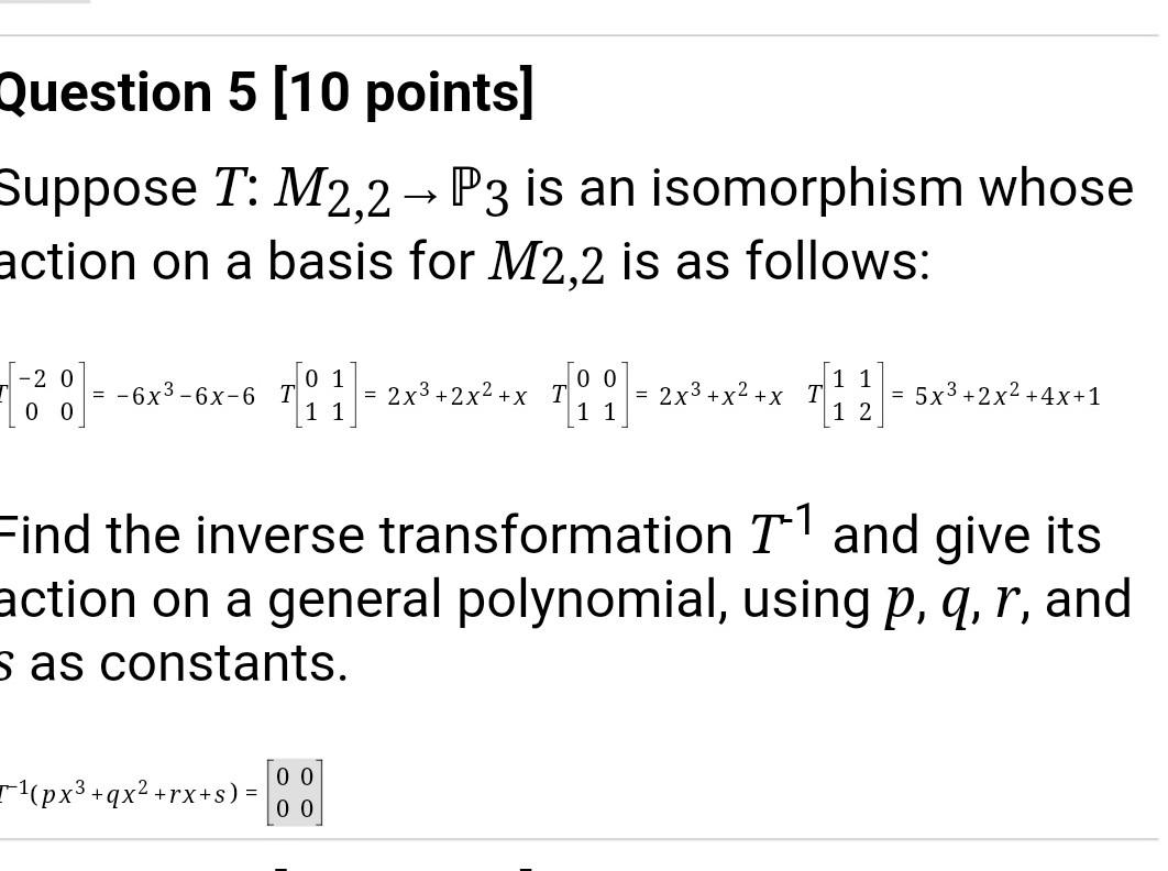 Solved Question 5 [10 points] Suppose T: M2,2 → P3 is an | Chegg.com